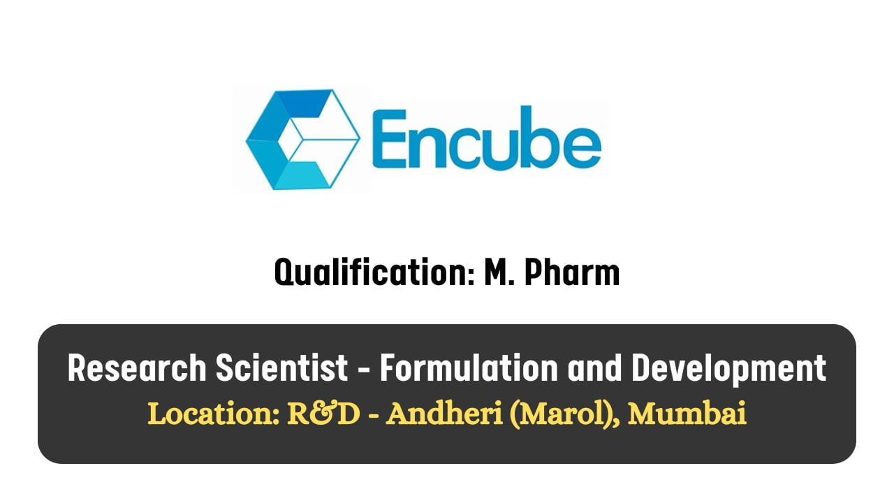 Encube Ethicals Hiring for Research Scientist - Formulation and Development Encube Ethicals Hiring for Research Scientist - Formulation and Development