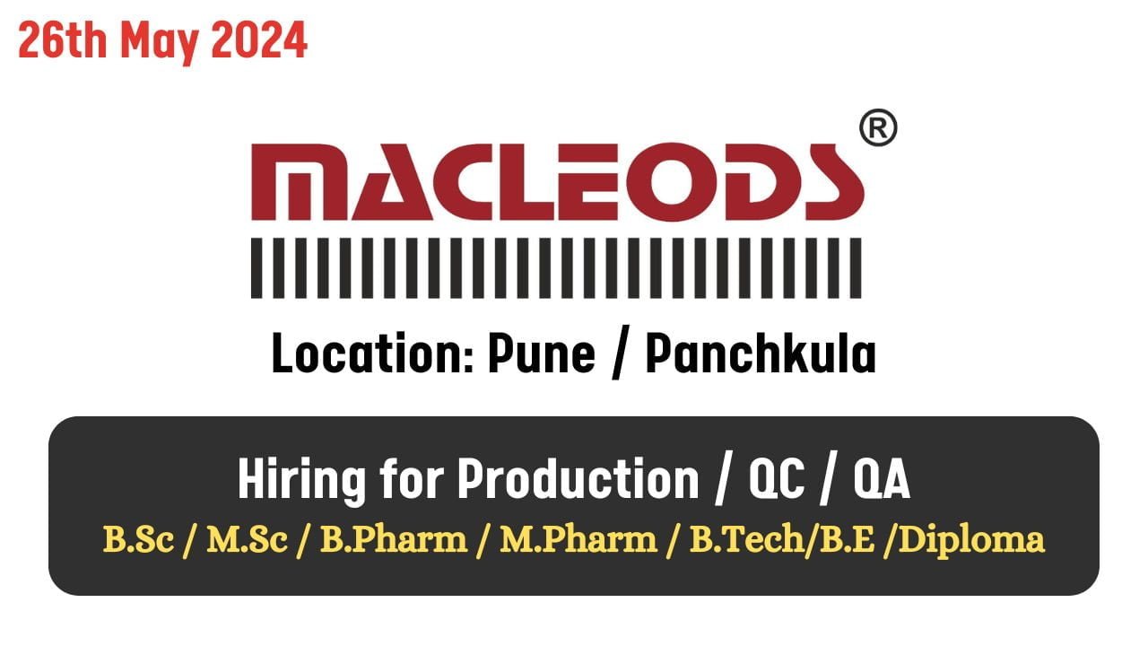 Macleods Pharma Hiring for Production / QC / QA on 26th May 2024 (Pune ... Macleods Pharma Hiring for Production / QC / QA on 26th May 2024 (Pune ...