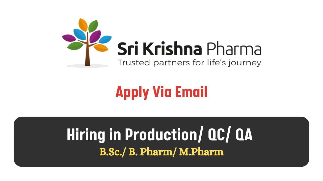 Sri Krishna Pharma Hiring in Production/ QC/ QA for B.Sc./ B. Pharm/ M ... Sri Krishna Pharma Hiring in Production/ QC/ QA for B.Sc./ B. Pharm/ M ...