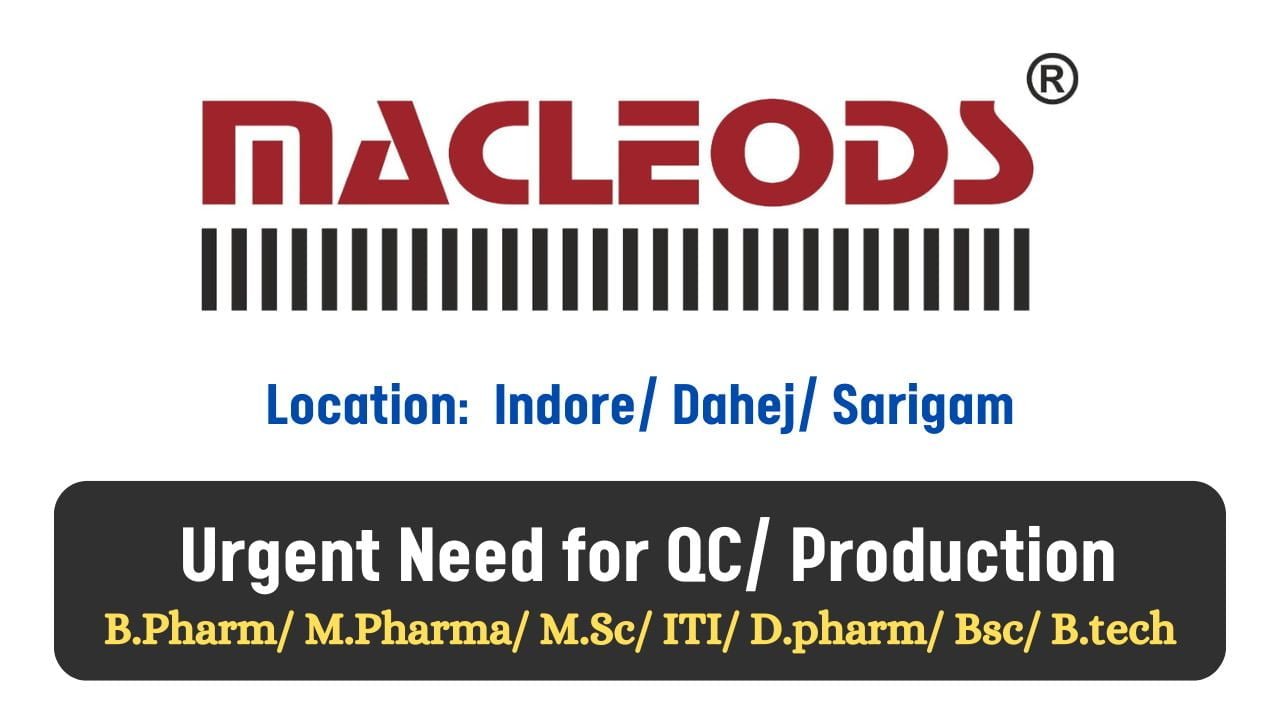 Macleods Pharma in QC/ Production for B.Pharm/ M.Pharma/ M.Sc/ ITI/ D ...