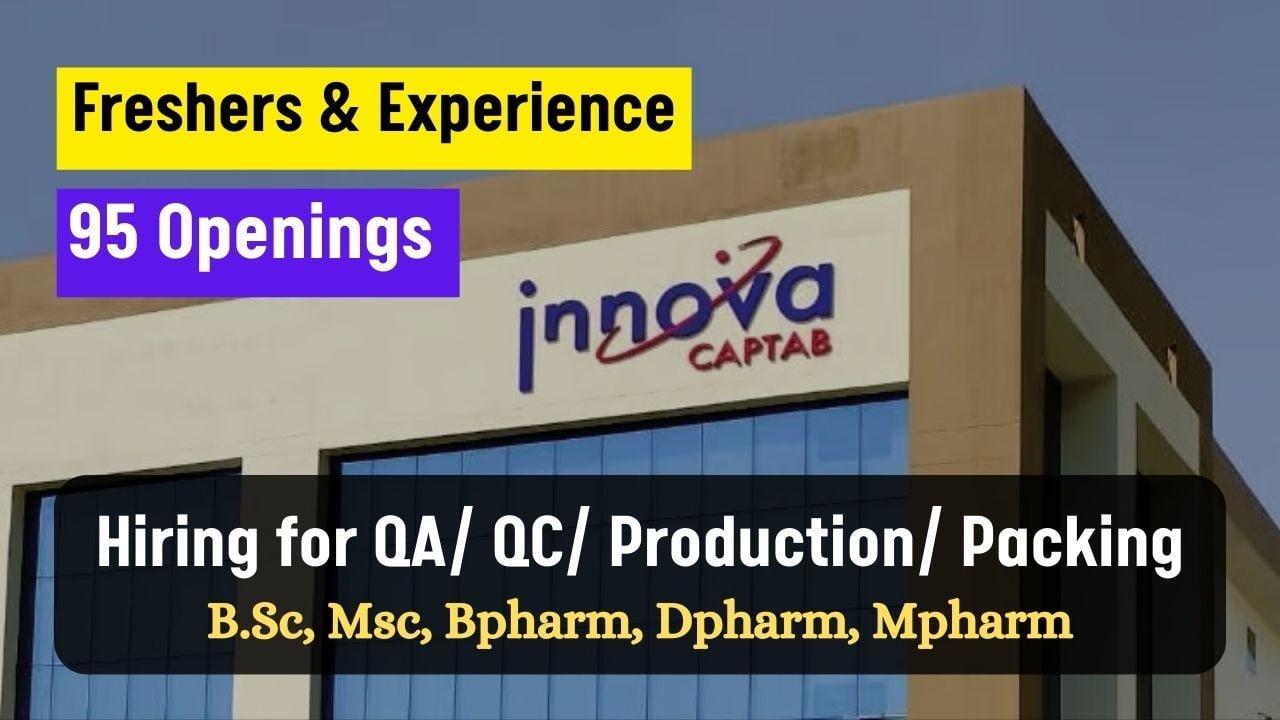 [Freshers & Experience] Innova Captab Hiring for QA/ QC/ Production/ Packing on 9th June 2024