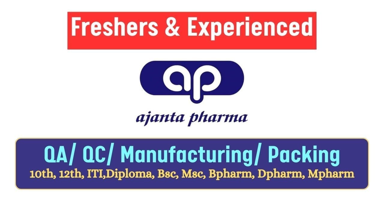 Ajanta Pharma Hiring for Freshers & Experience for QA/ QC/ Manufacturing/ Packing