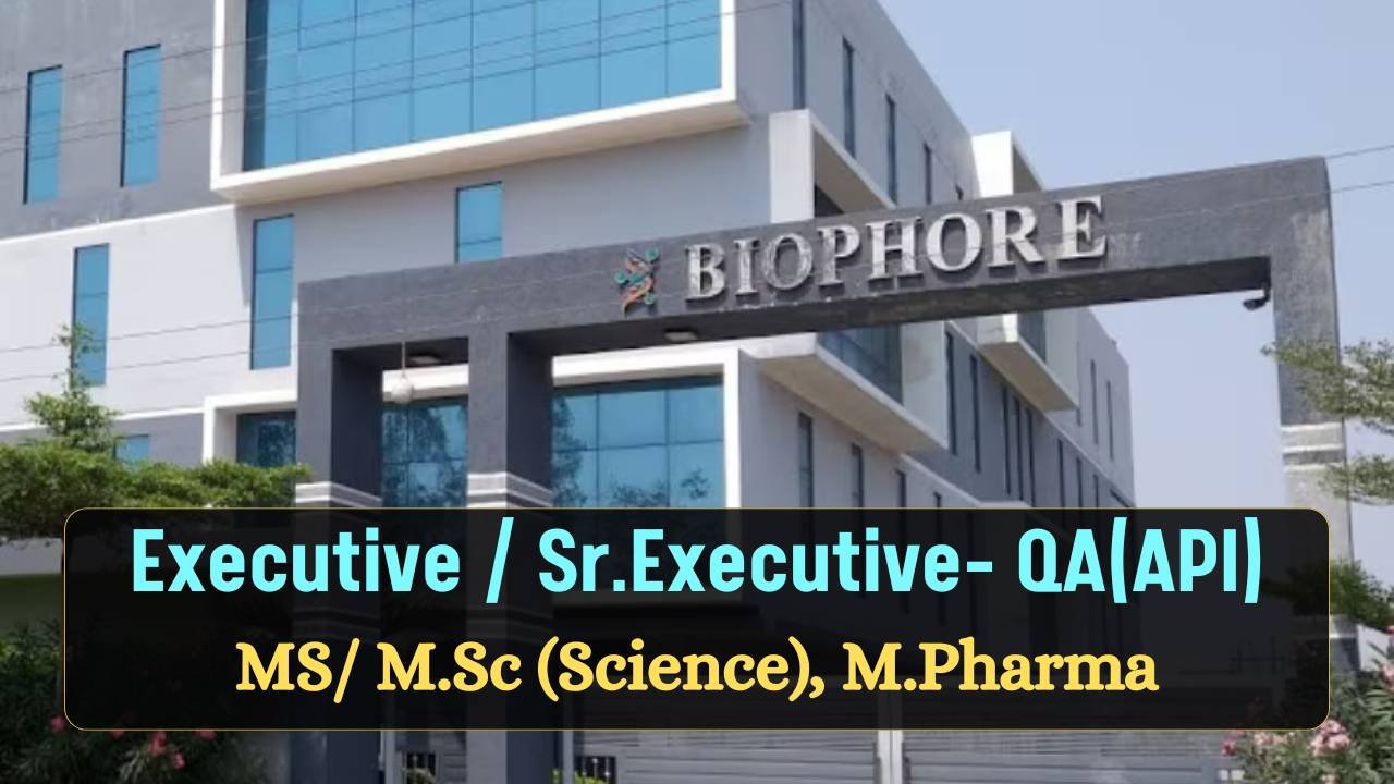 Biophore Hiring for QA(API) for MS/ M.Sc (Science), M.Pharma