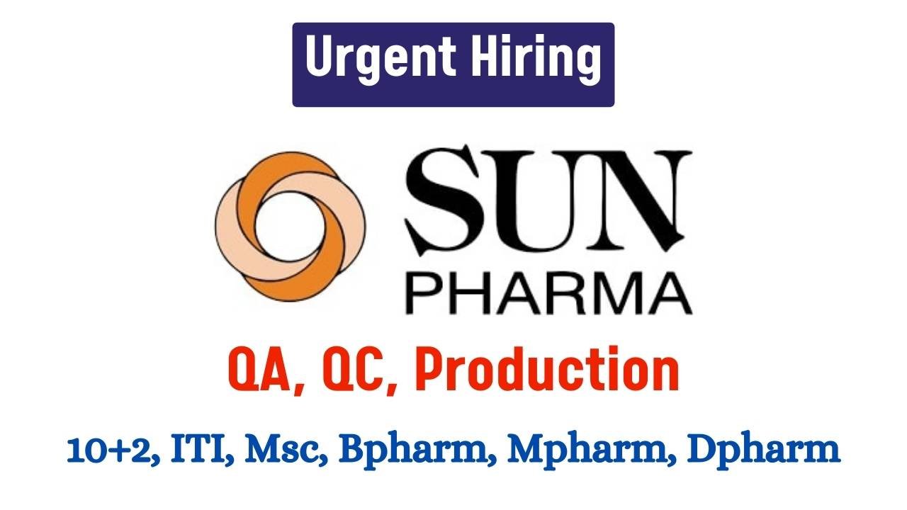 Sun Pharma Hiring for QA, QC, Production for 10+2, ITI, Msc, Bpharm ... Sun Pharma Hiring for QA, QC, Production for 10+2, ITI, Msc, Bpharm ...