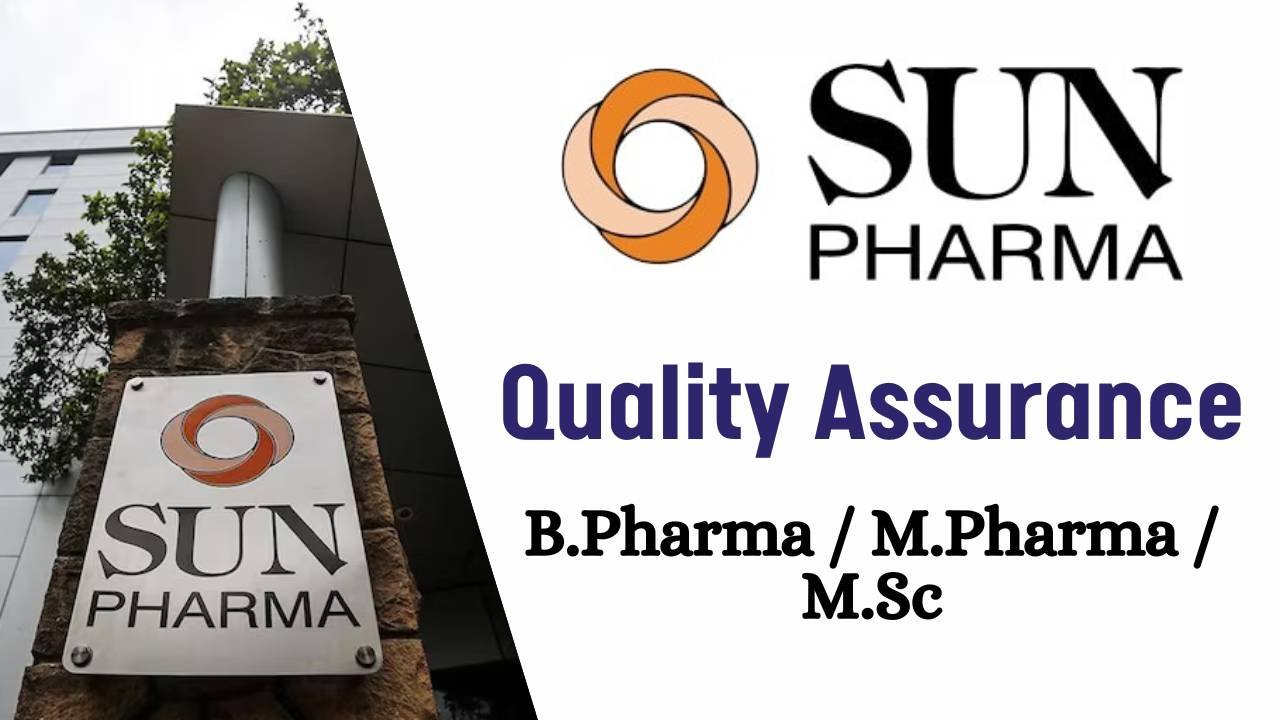 Sun Pharma Hiring for Quality Assurance - B.Pharma / M.Pharma / M.Sc Sun Pharma Hiring for Quality Assurance - B.Pharma / M.Pharma / M.Sc