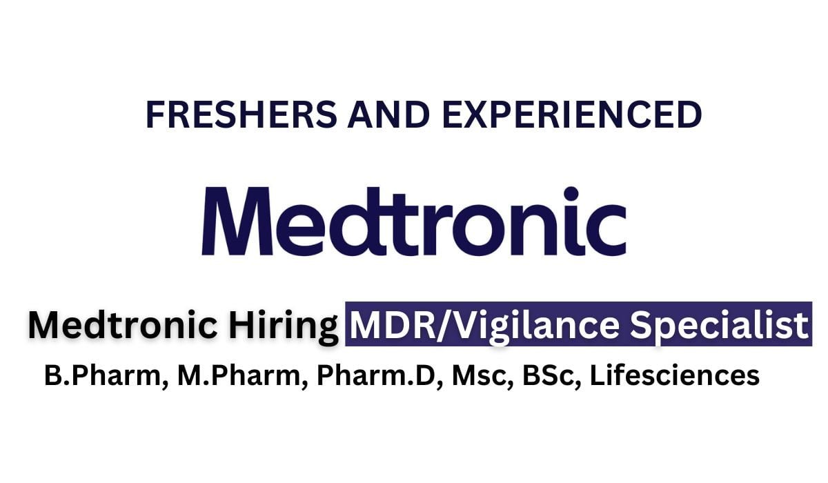 Freshers Medtronic Hiring MDR Vigilance Specialist Freshers Medtronic Hiring MDR Vigilance Specialist