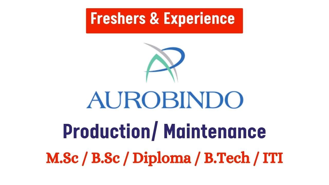 [Freshers & Experience] Aurobindo Pharma Hiring for Production/ Maintenance