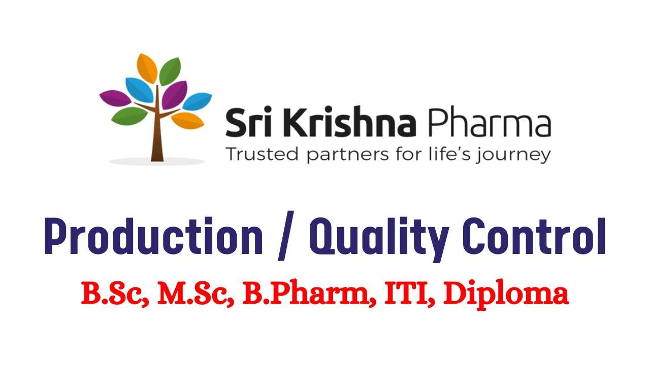Sri Krishna Pharma – Hiring for Production / Quality Control Sri Krishna Pharma – Hiring for Production / Quality Control