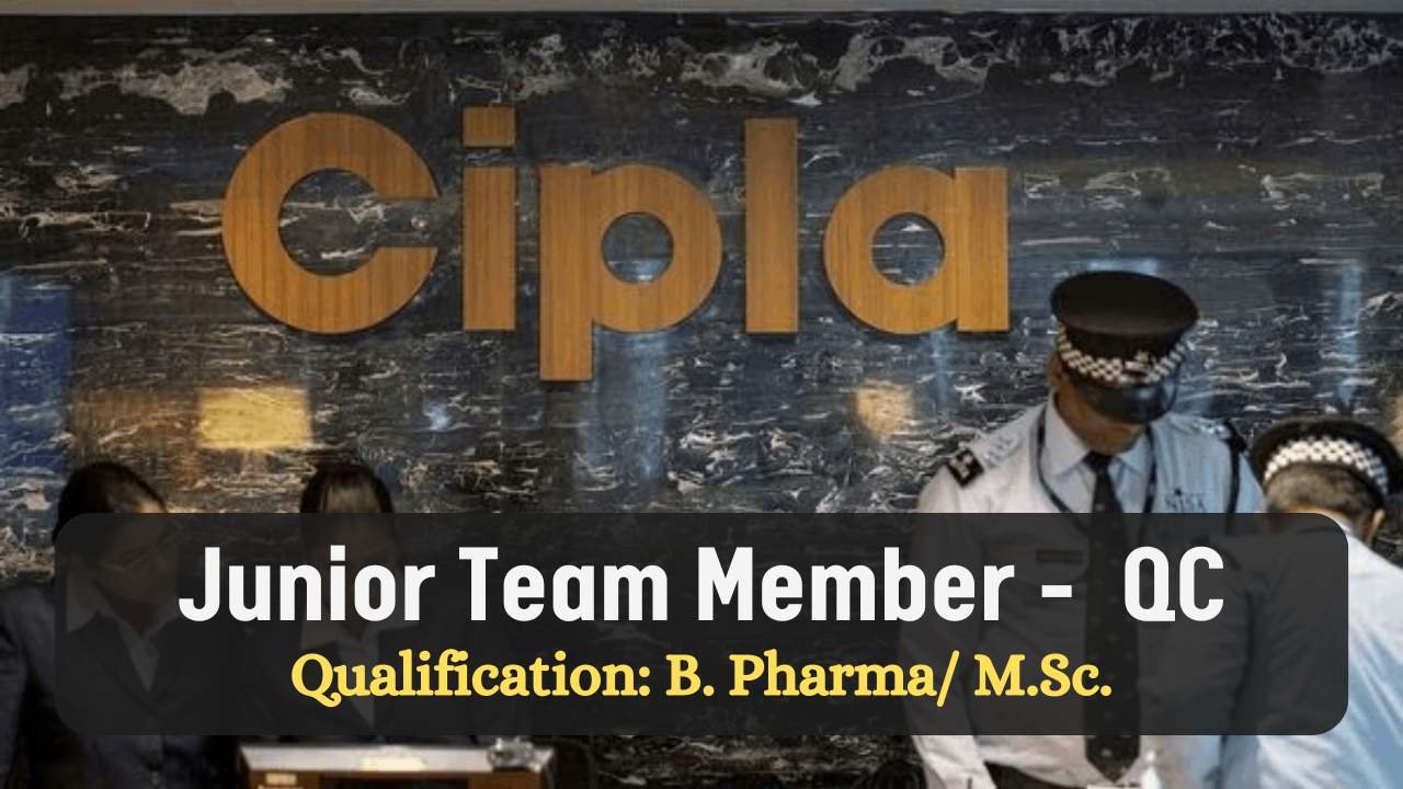 Cipla Hiring for Junior Team Member - Quality Control (QC)