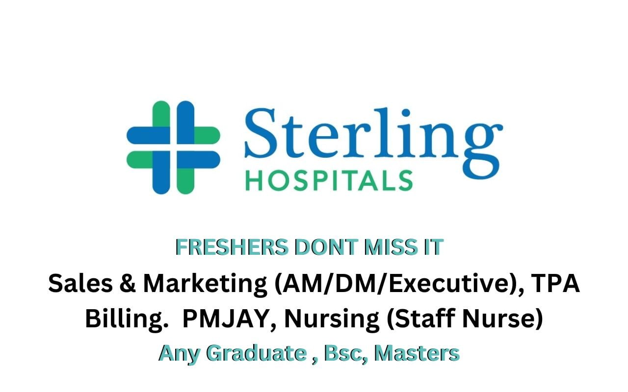 Sterling Hospitals - Now Hiring Freshers for Multiple Positions