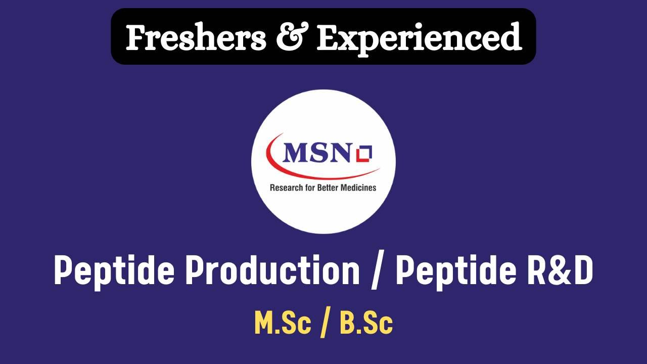 [Freshers & Experienced] MSN Hiring for Peptide Production / Peptide R&D
