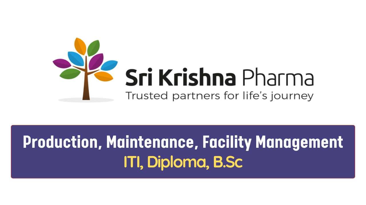 Sri Krishna Pharma Hiring for Production, Maintenance, Facility Management Sri Krishna Pharma Hiring for Production, Maintenance, Facility Management