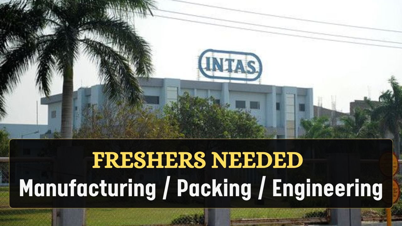 FRESHERS NEEDED: Intas Pharma Hiring for Manufacturing / Packing ...
