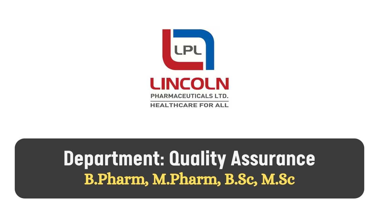 Lincoln Pharma Hiring for B.Pharm, M.Pharm, B.Sc, M.Sc