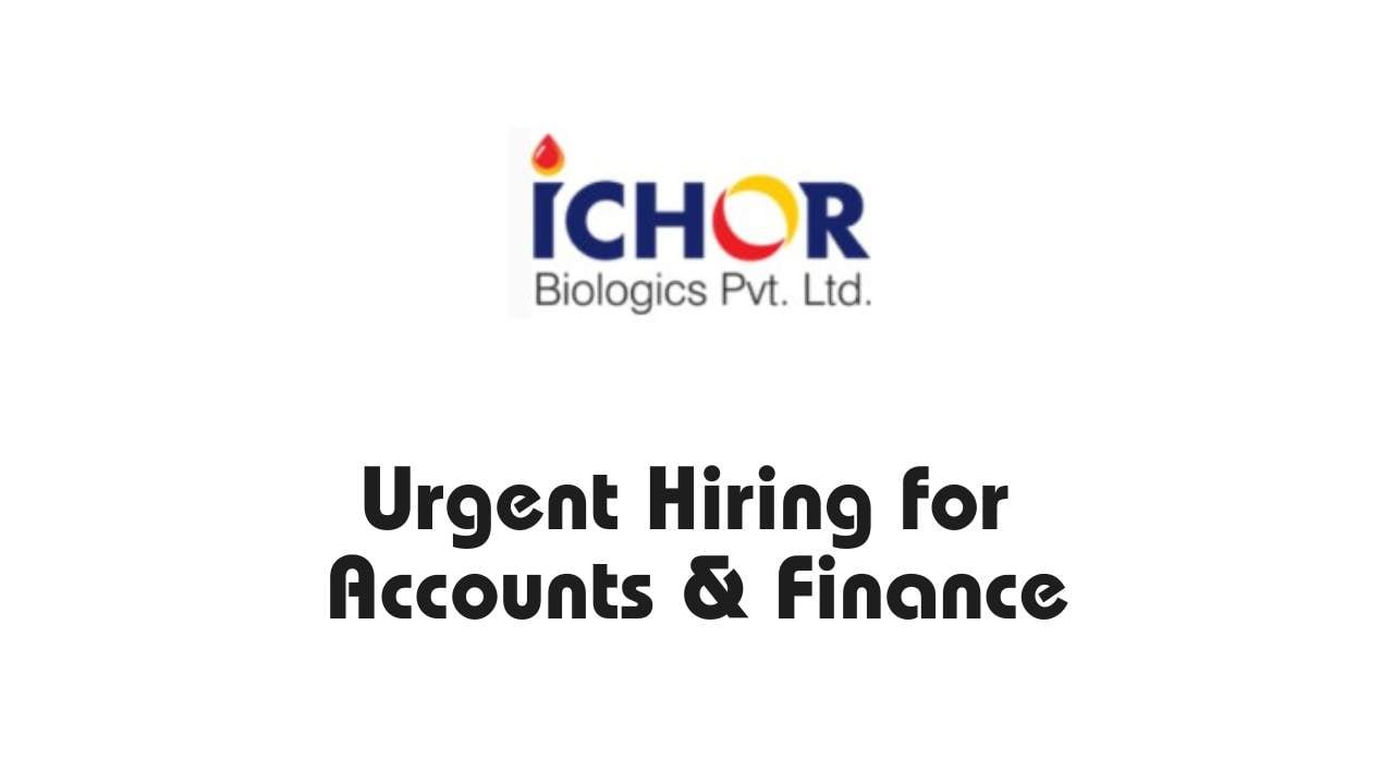 ICHOR Biologics – Urgent Hiring for Accounts & Finance