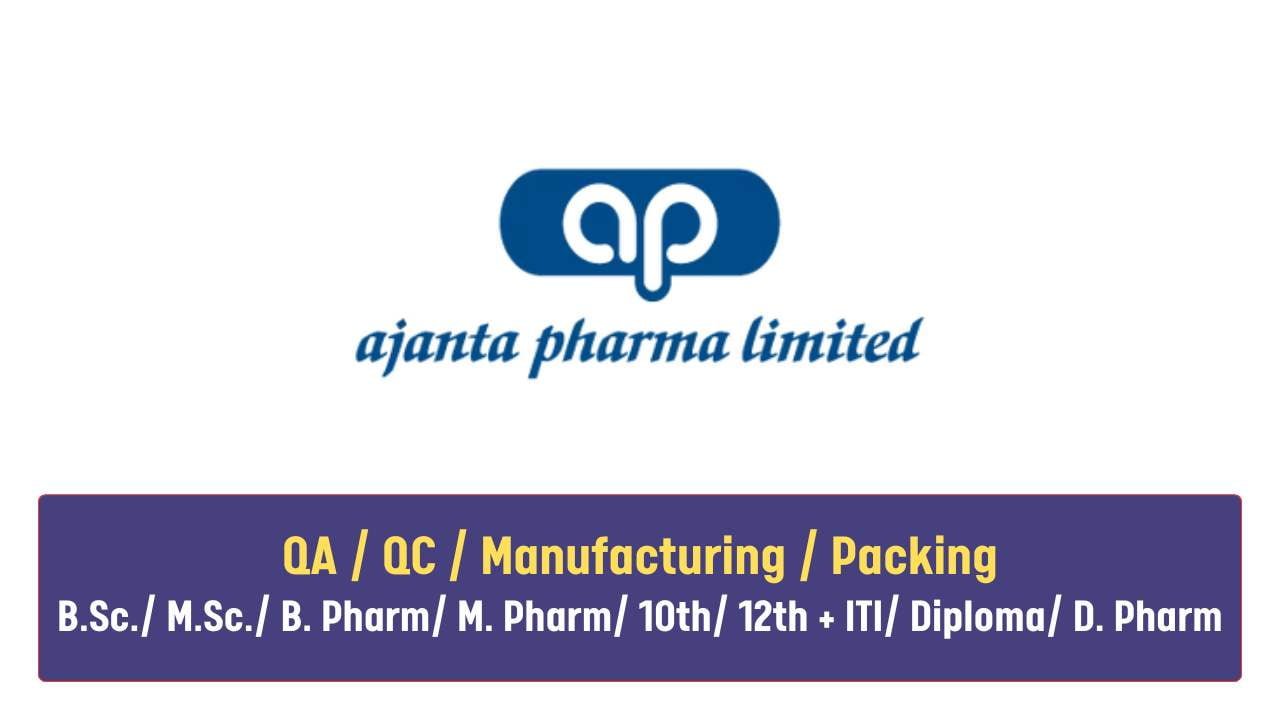 Ajanta Pharma Hiring for QA / QC / Manufacturing / Packing