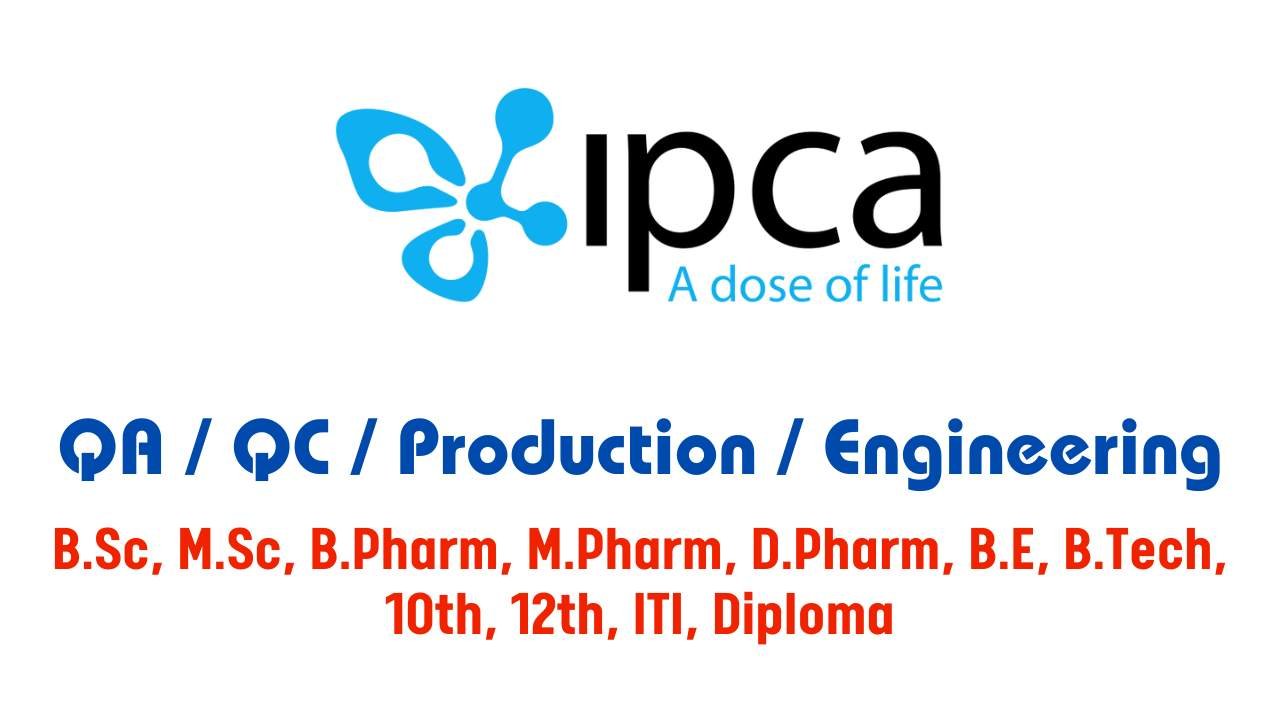 Ipca Laboratories Hiring for QA / QC / Production / Engineering
