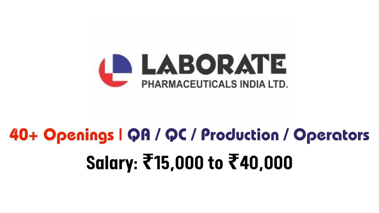 [40+ Openings] Laborate Pharma for QA / QC / Production / Operators