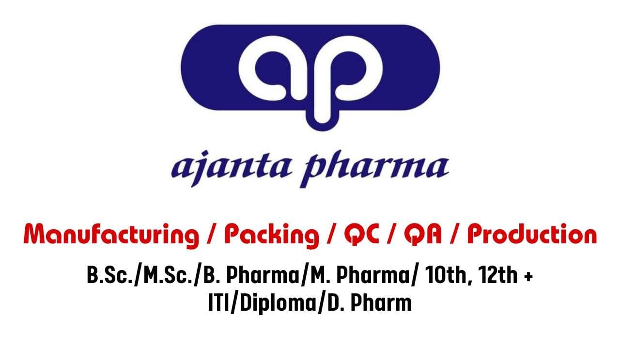 Ajanta Pharma Hiring for Manufacturing / Packing / QC / QA / Production