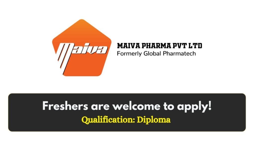 Maiva Pharma Hiring for FRESHERS - Multiple Positions
