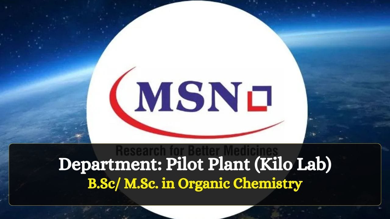 MSN Laboratories Hiring for Pilot Plant (Kilo Lab)
