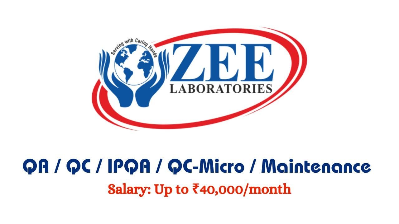 Zee Laboratories Hiring for QA / QC / IPQA / QC-Micro / Maintenance