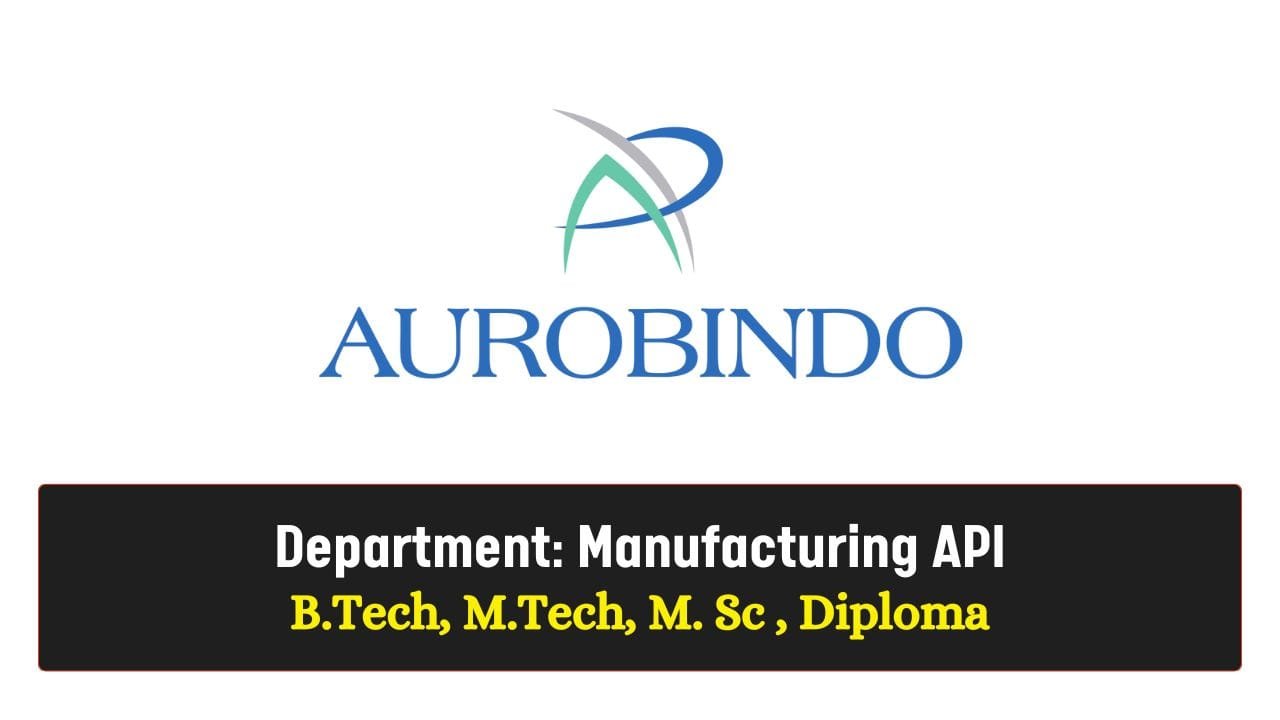 [FRESHERS] Aurobindo Pharma Hiring for Manufacturing API