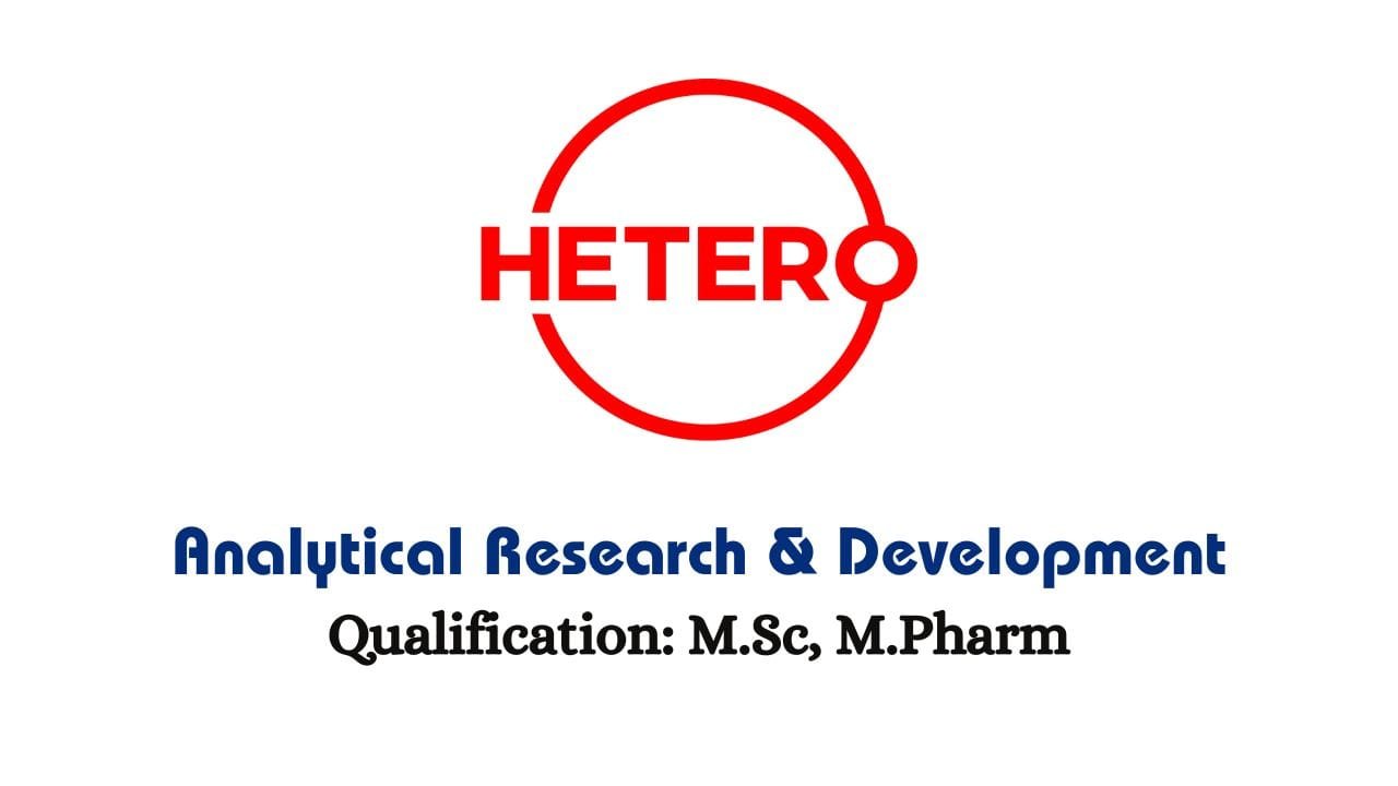 Hetero Labs Hiring for AR&D - M.Sc, M.Pharm