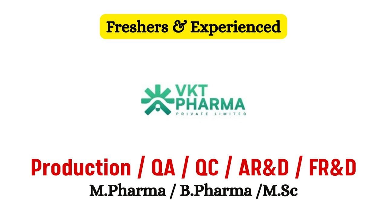 [Freshers & Experienced] VKT Pharma Hiring for Production / QA / QC ...