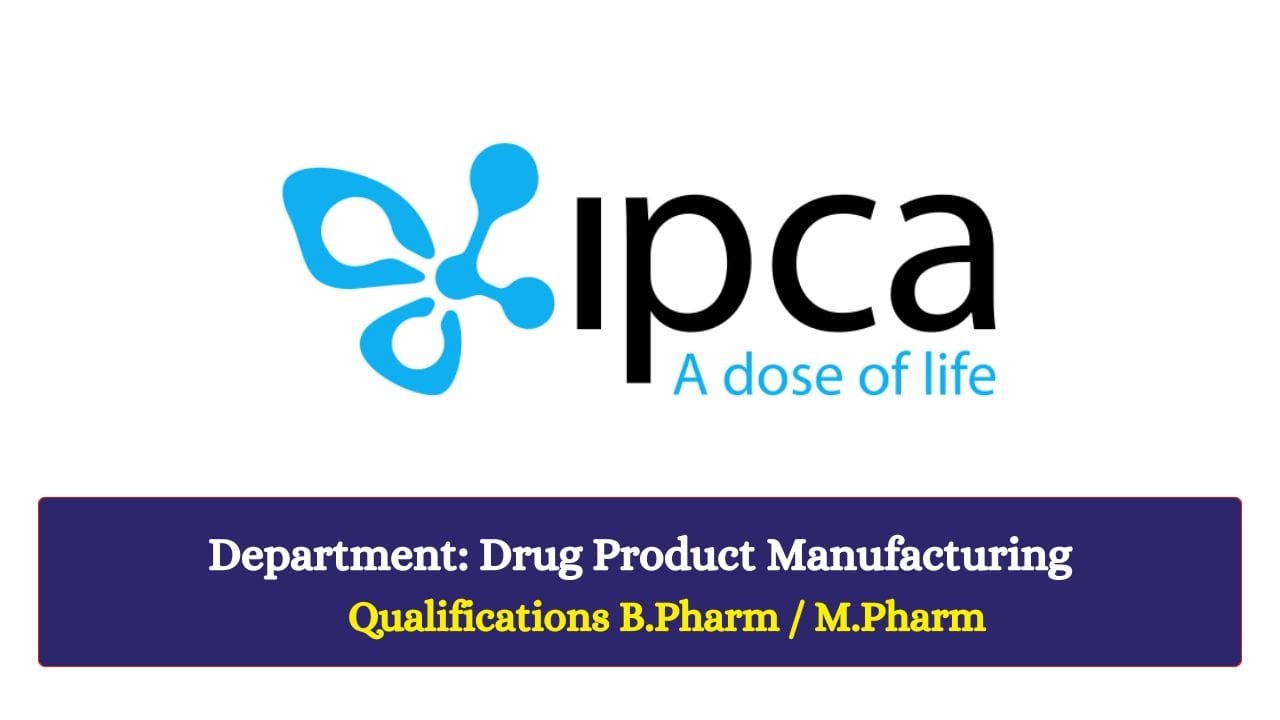 Ipca Laboratories Hiring for Bio-Manufacturing - B.Pharm / M.Pharm