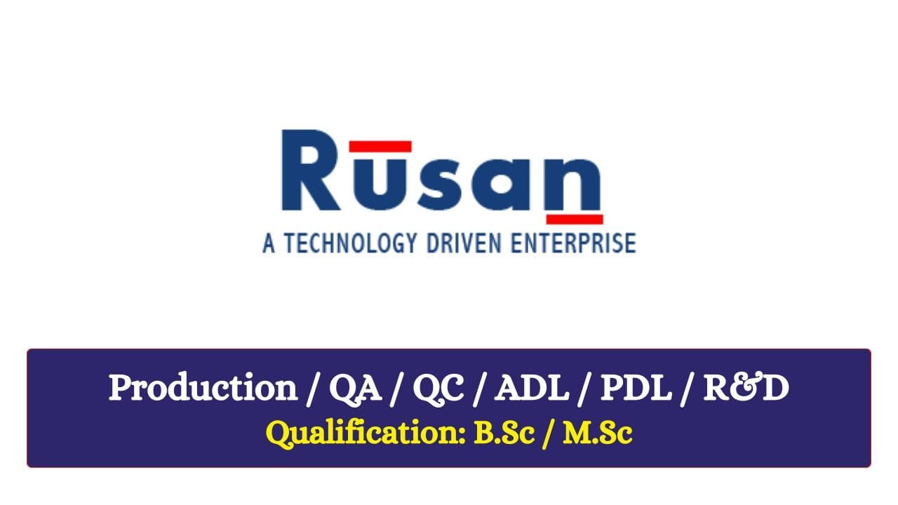 Rusan Pharma Hiring for Production / QA / QC / ADL / PDL / R&D