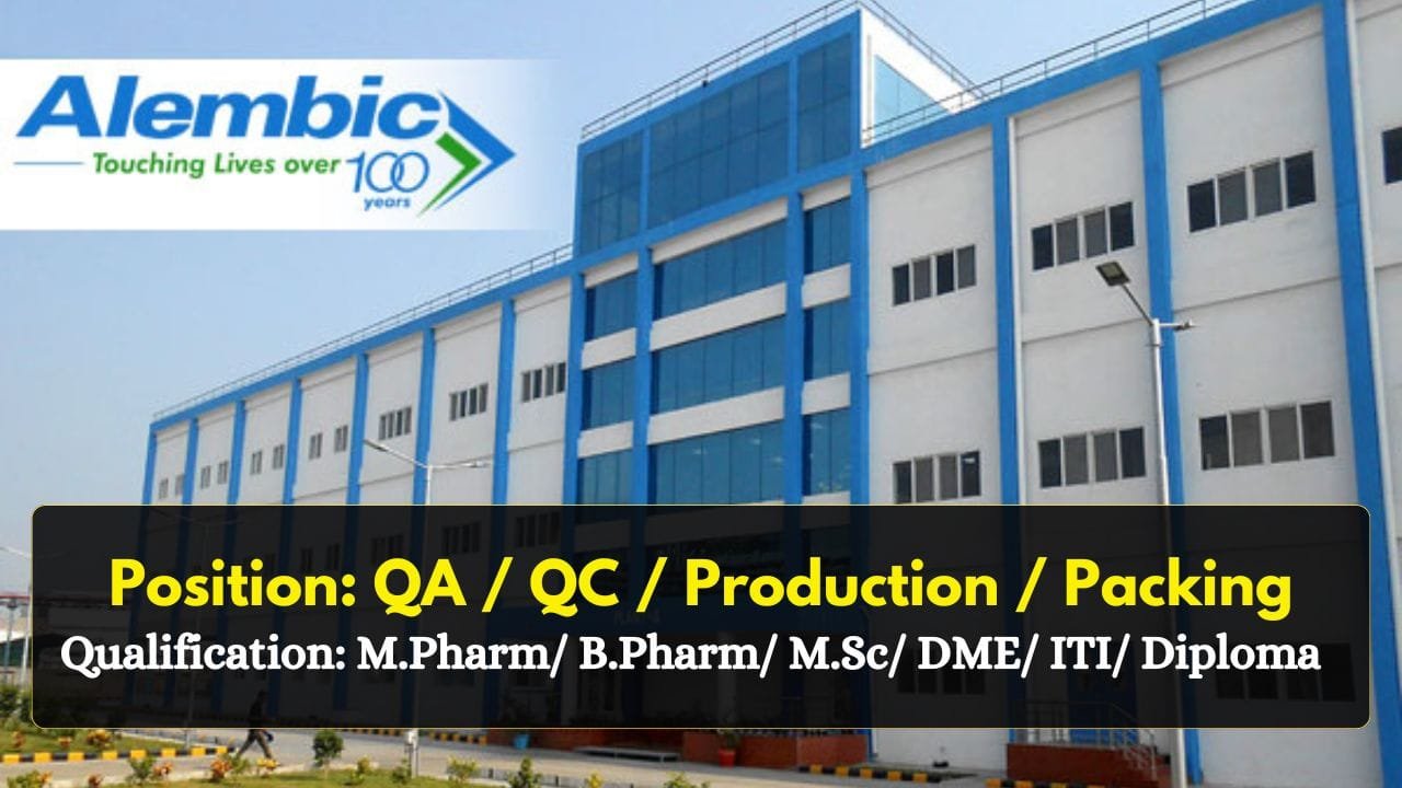 Alembic Pharma Hiring for QA / QC / Production / Packing Alembic Pharma Hiring for QA / QC / Production / Packing
