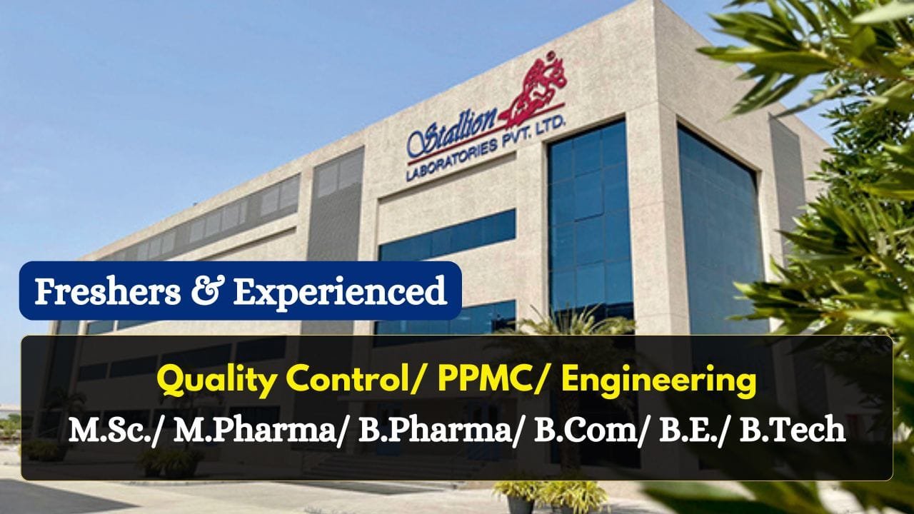 Stallion Laboratories Hiring for Quality Control/ PPMC/ Engineering