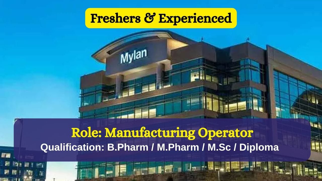 [Freshers & Experienced] Mylan Laboratories Hiring for Manufacturing ...