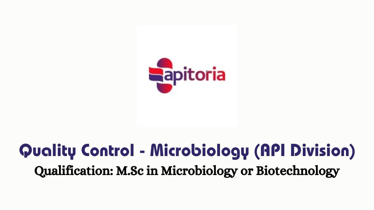 Apitoria Pharma Hiring for Quality Control - Microbiology (API Division)