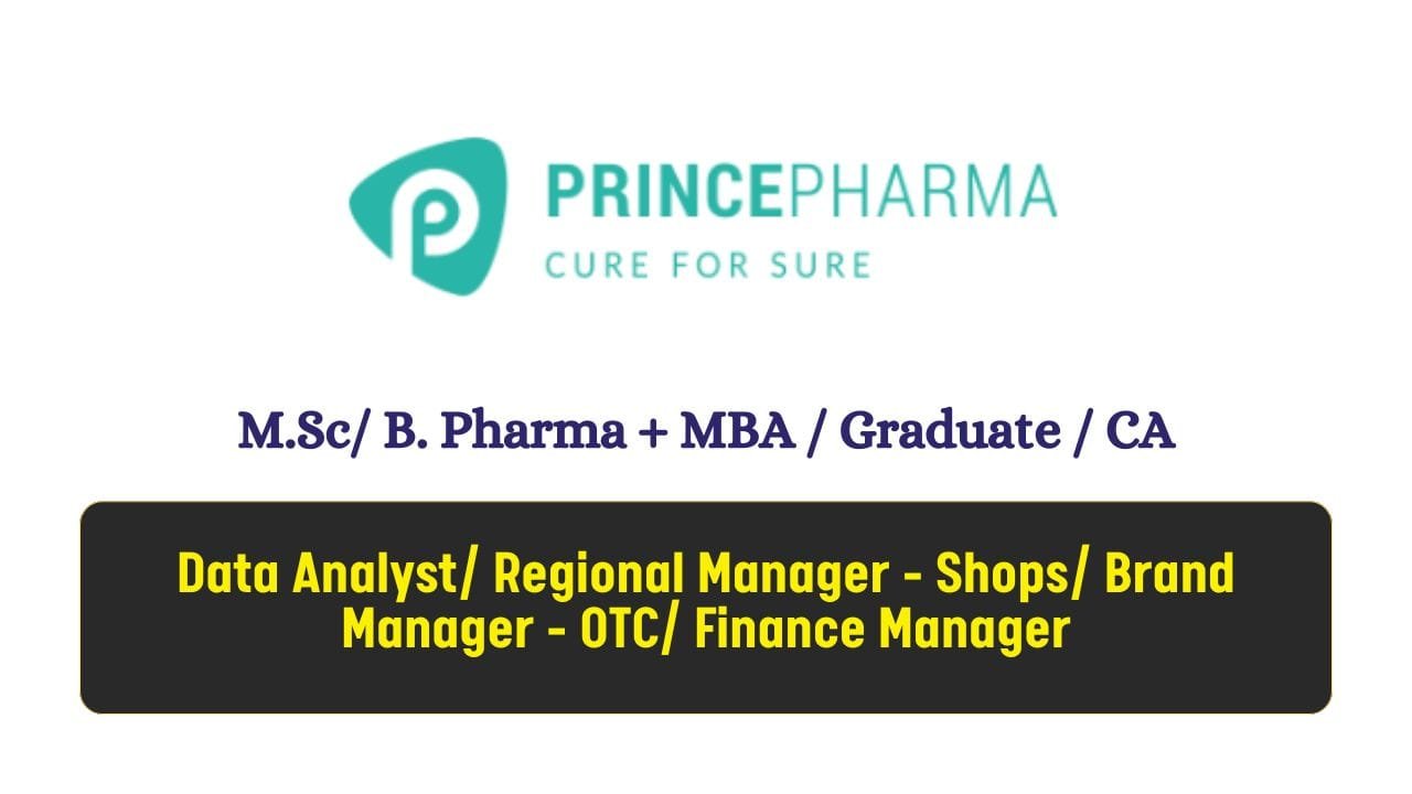 Prince Pharma Hiring for Data Analyst/ Regional Manager – Shops/ Brand Manager – OTC/ Finance ...