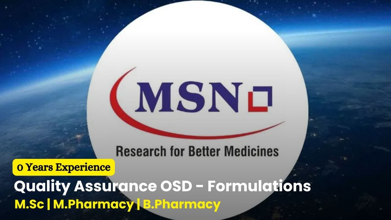MSN Group Hiring Freshers for Quality Assurance OSD - Formulations