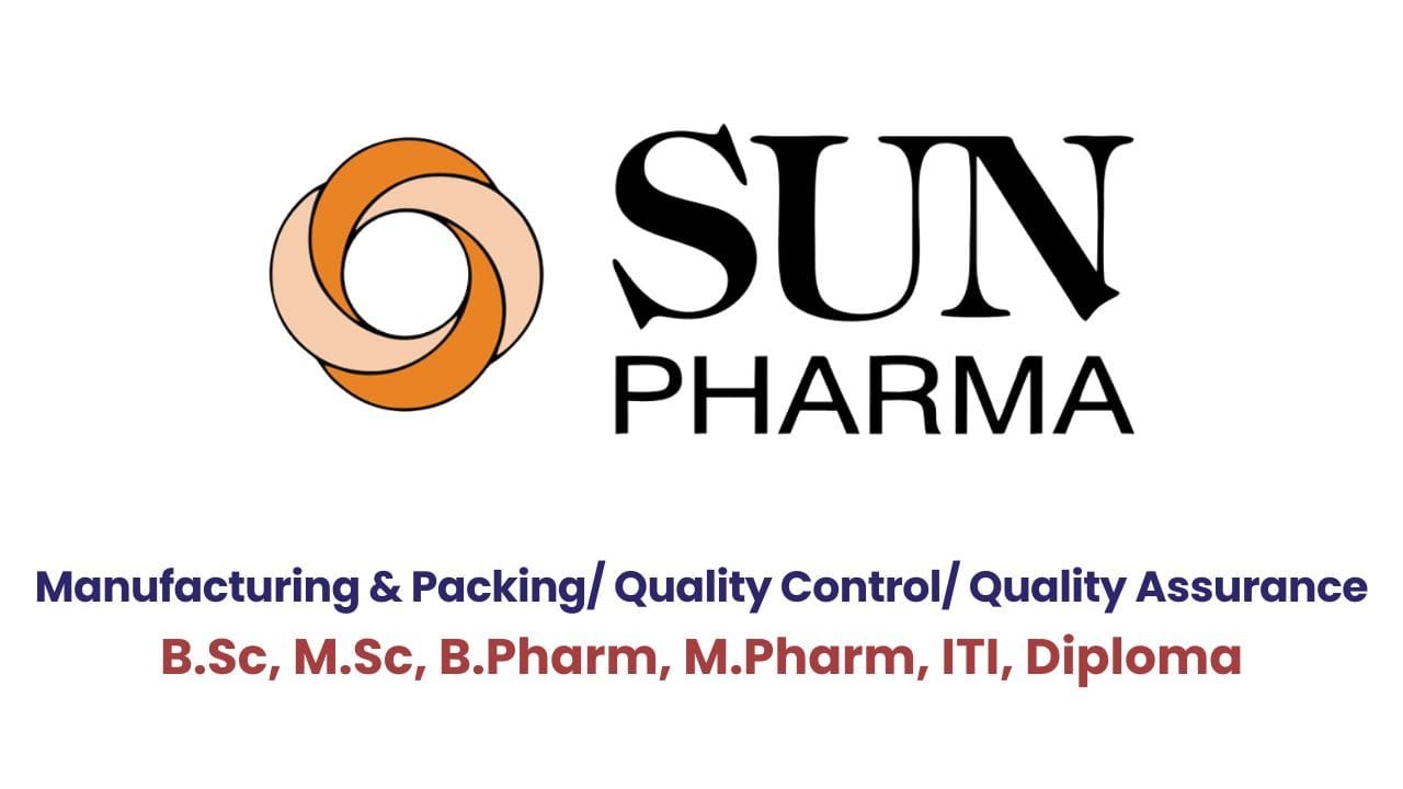 Sun Pharma Hiring for Manufacturing & Packing/ Quality Control/ Quality ...