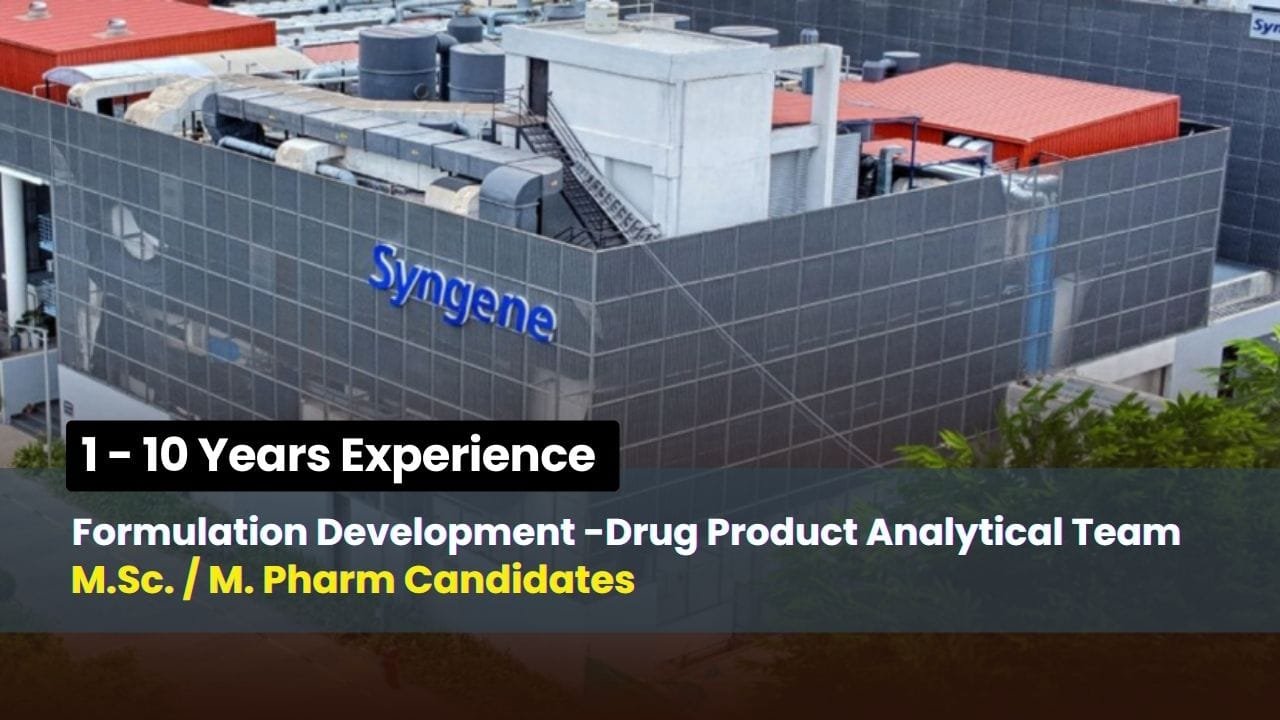 Syngene International Limited Hiring for Formulation Development -Drug Product Analytical Team