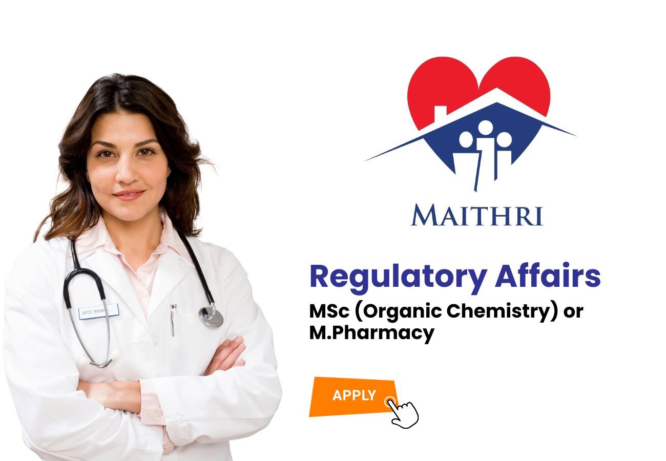 Maithri Drugs Hiring for Regulatory Affairs – Junior Manager & Senior Executive Roles