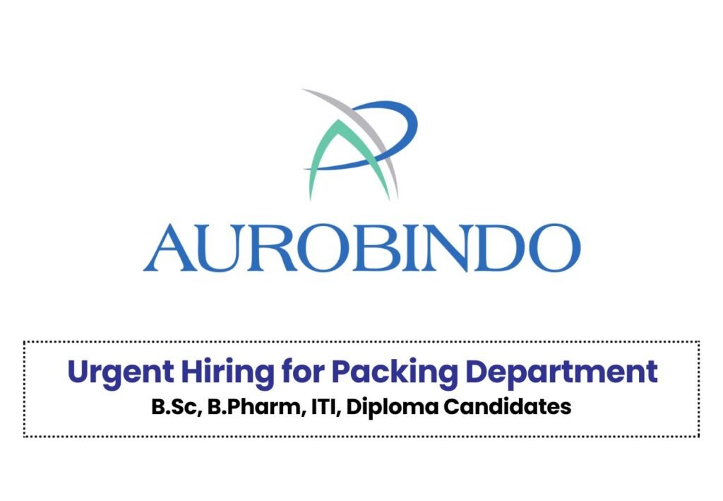 Aurobindo Pharma Walk-In Drive 2025 – Packing Department Jobs