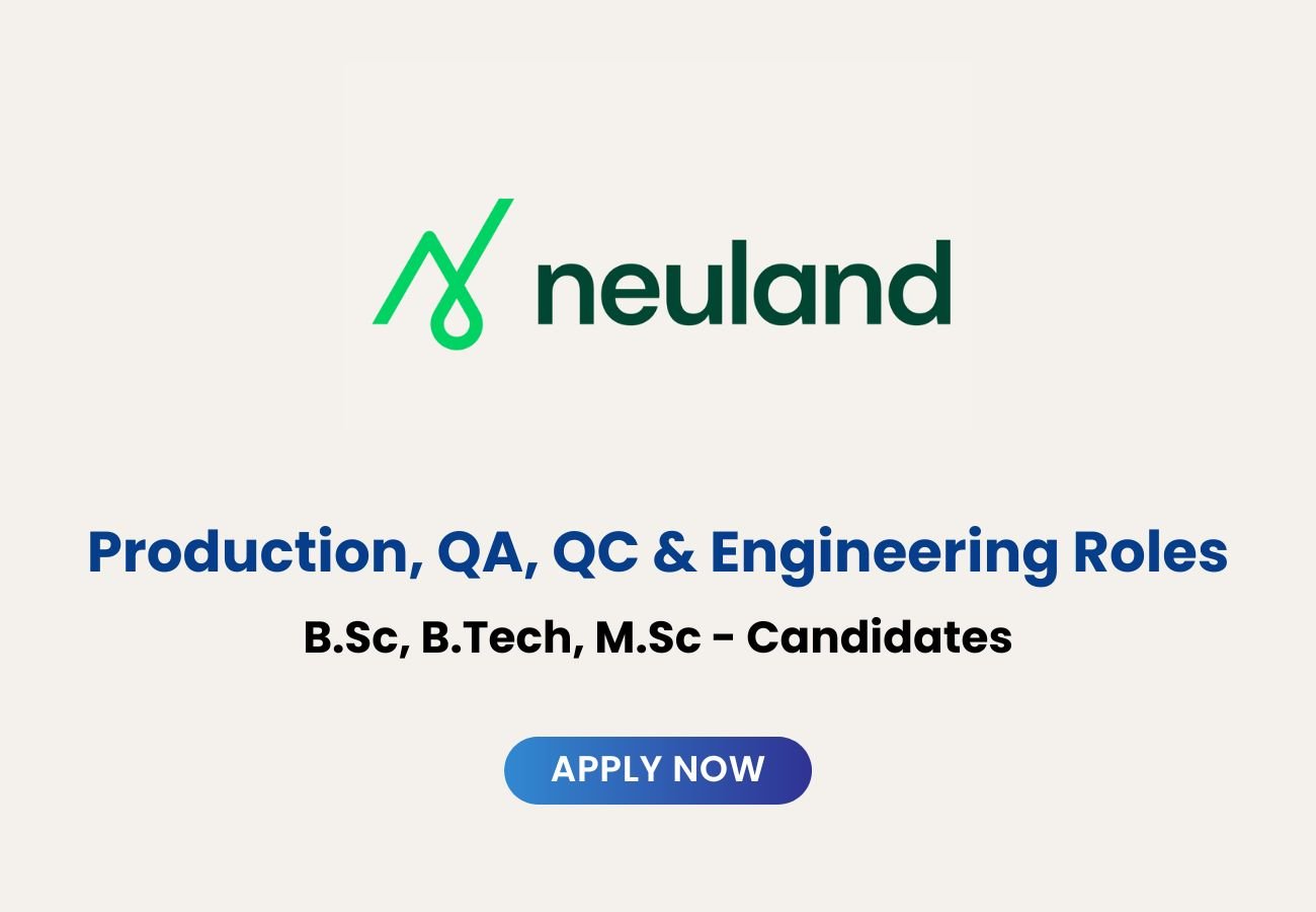 Walk-In Interviews at Neuland Labs: Production, QA, QC & Engineering Roles – Apply Now!