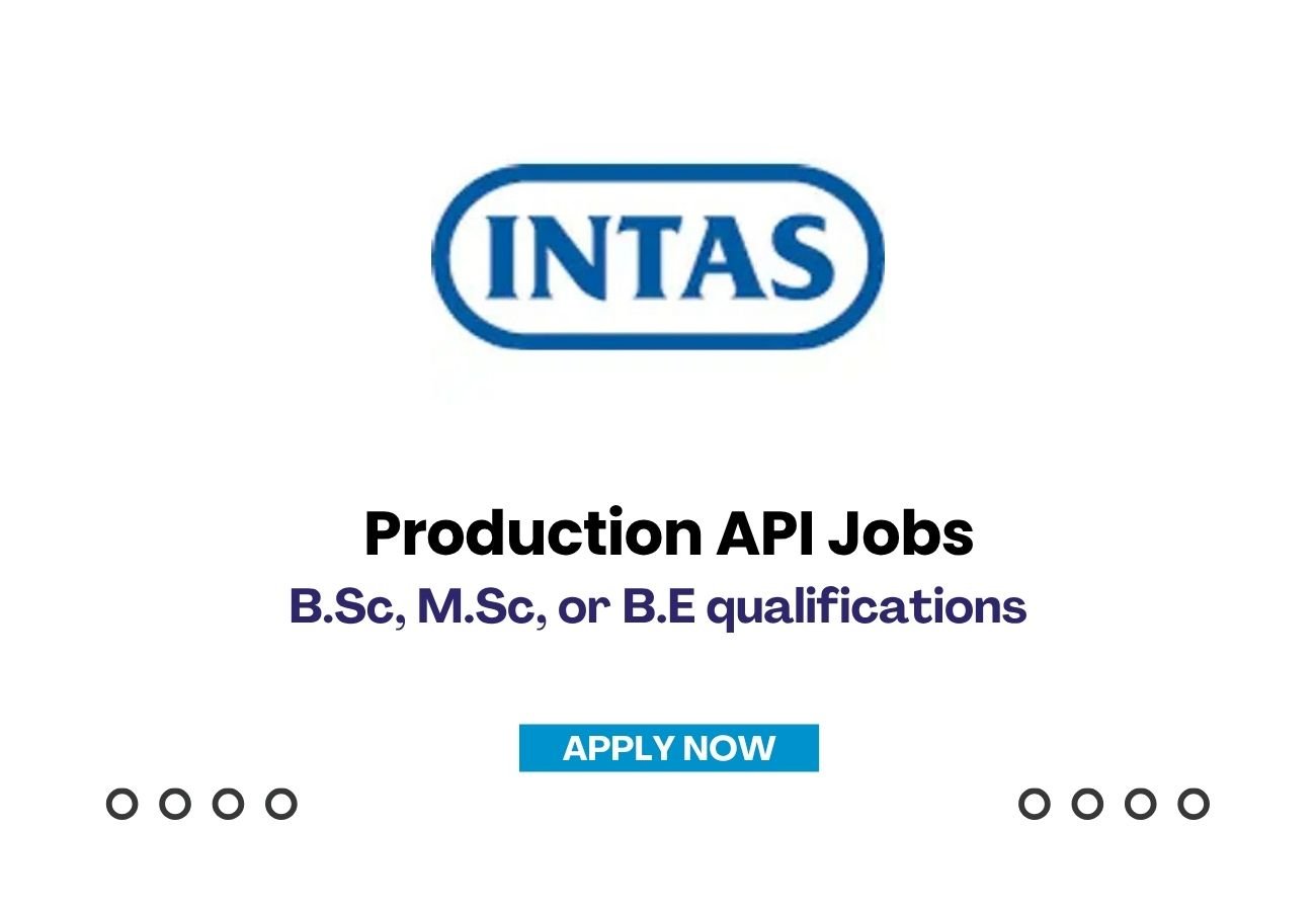 Intas Pharmaceuticals is Hiring for Production API Jobs