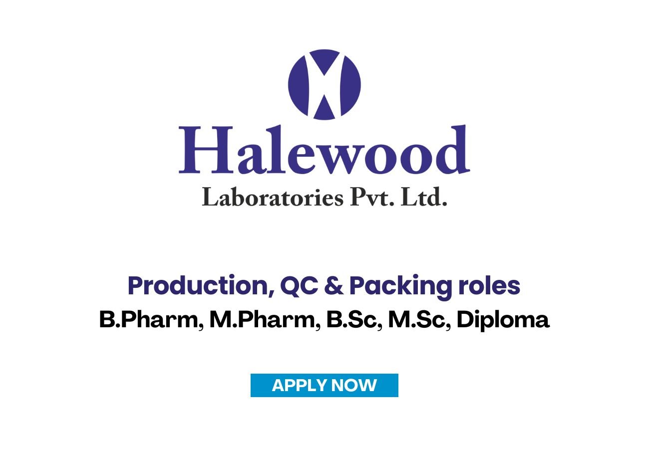 Halewood Laboratories is Hiring for Production, QC & Packing roles