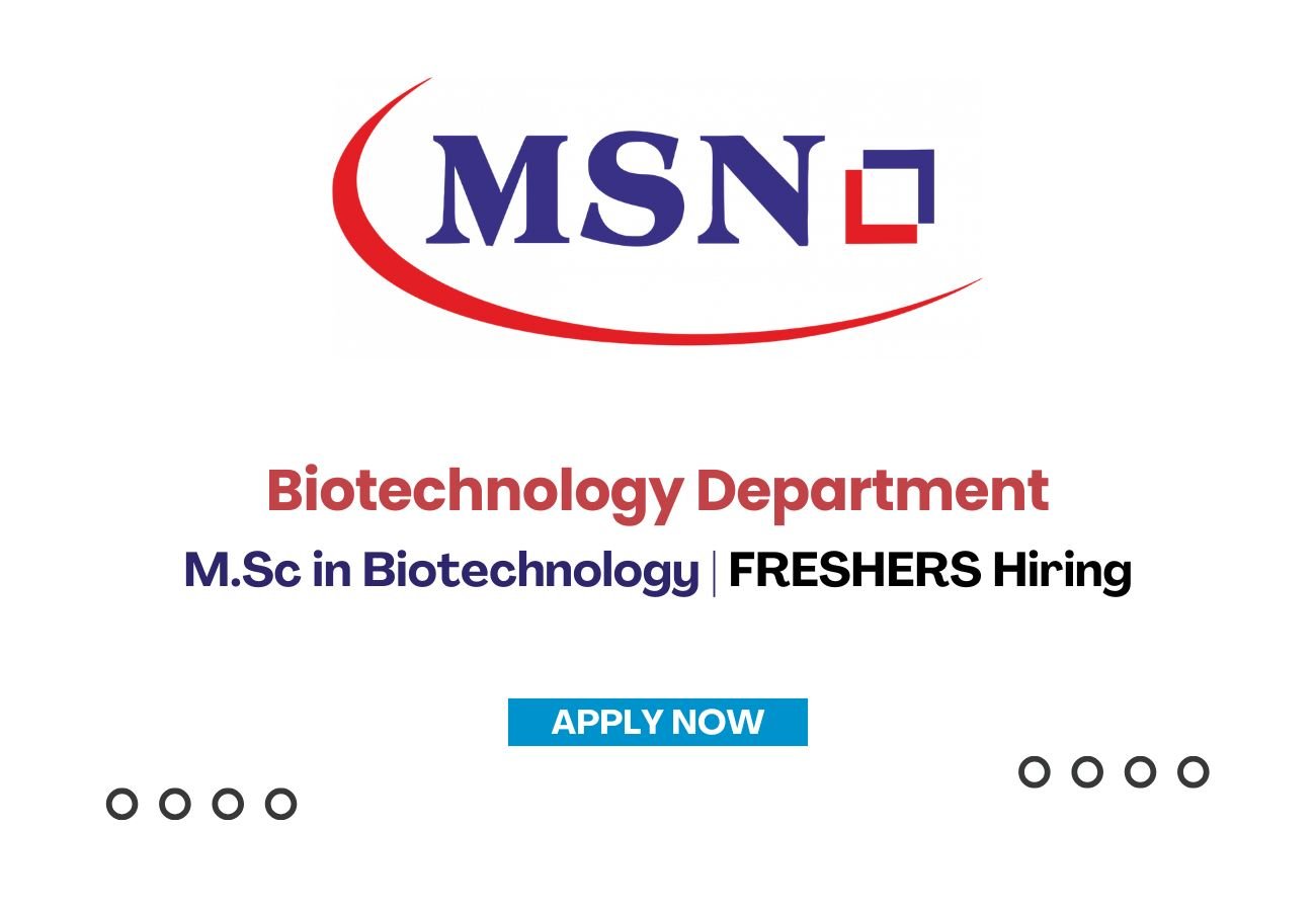 MSN Laboratories is Hiring FRESHERS for Biotechnology Department