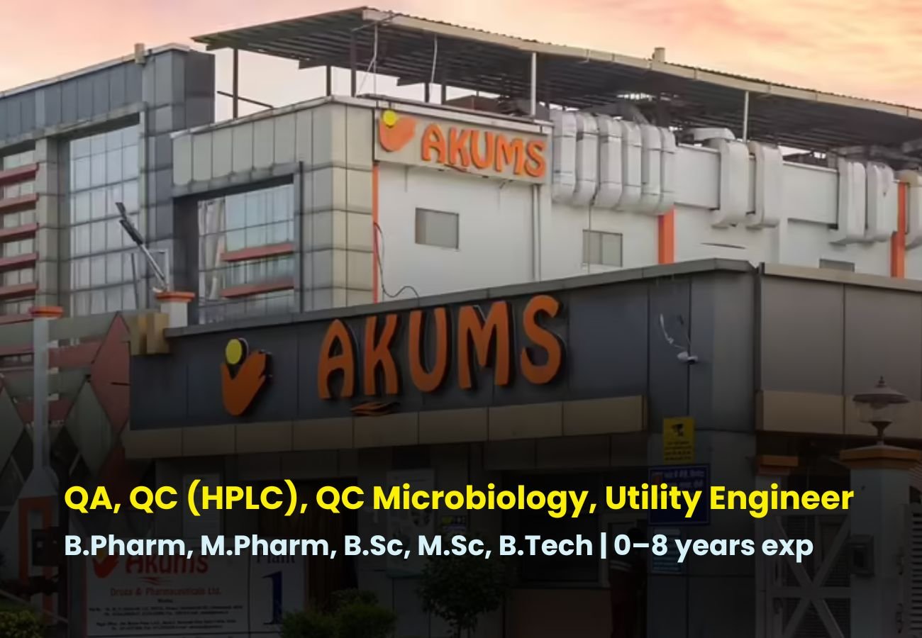 Akums Drugs is Hiring Freshers & Experienced for QA, QC (HPLC), QC ...