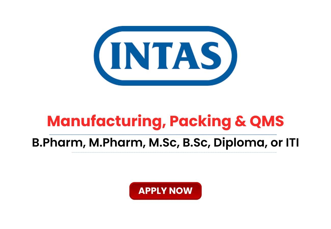 Intas Pharmaceuticals is Hiring for Manufacturing, Packing and QMS roles
