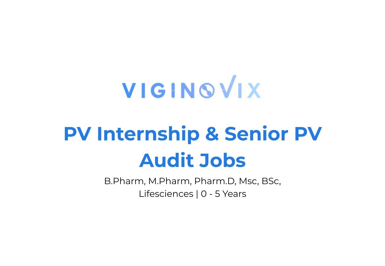 Viginovix Pharmacovigilance Internship & Senior PV Audit Jobs